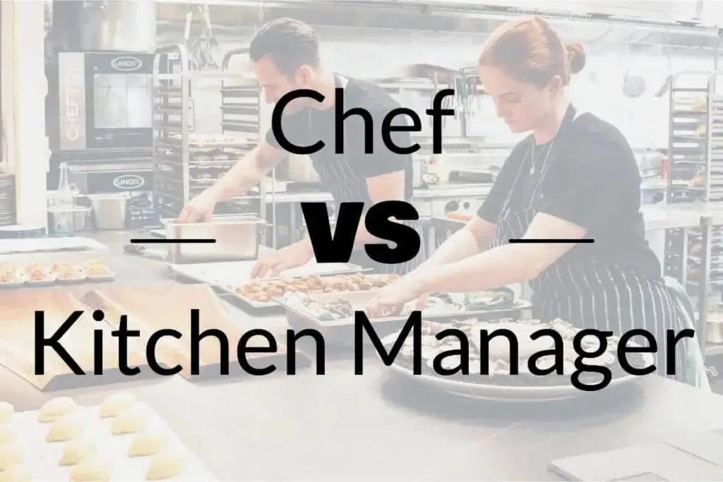 Kitchen Manager vs Chef: Unraveling the Culinary Roles